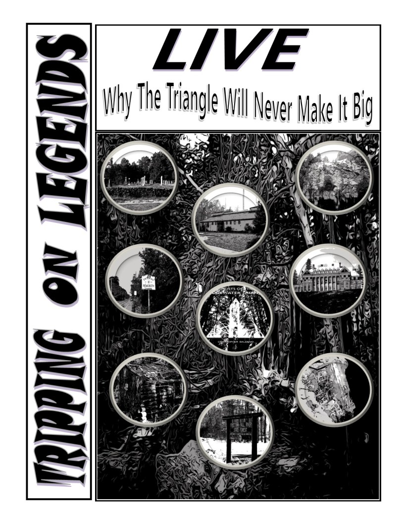 Tripping on Legends Live…Why the Triangle Will Never Make It Big ...