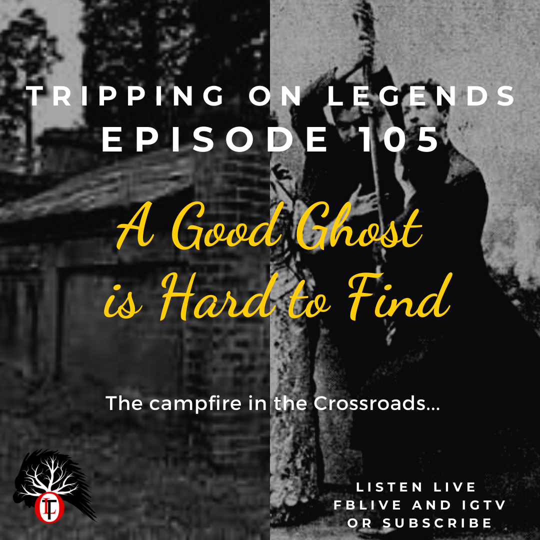 Tripping on Legends Episode 105…A Good Ghost is Hard to Find – Tripping ...