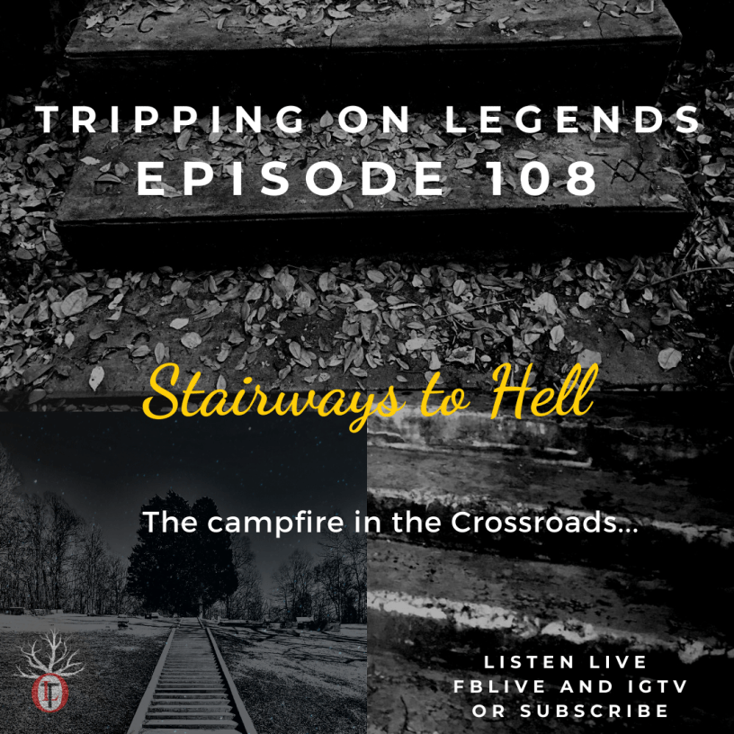 Tripping on Legends Episode 108…Stairways to Hell – Tripping on Legends…